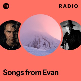 Songs from Evan Radio | Spotify Playlist