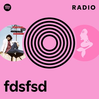 fdsfsd Radio | Spotify Playlist