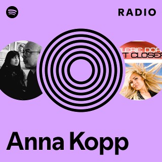Anna Kopp Radio - playlist by Spotify | Spotify