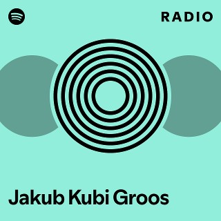 Jakub Kubi Groos Radio | Spotify Playlist