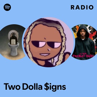 Two Dolla $igns Radio - playlist by Spotify | Spotify