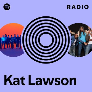 Kat Lawson Radio | Spotify Playlist