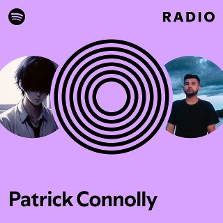 Patrick Connolly Radio - playlist by Spotify | Spotify