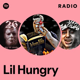 Lil Hungry Radio - playlist by Spotify | Spotify