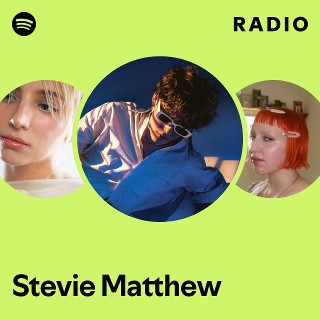 Stevie Matthew Radio - playlist by Spotify | Spotify