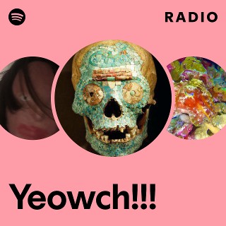 Yeowch!!! Radio | Spotify Playlist