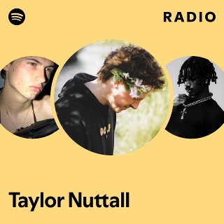 Taylor Nuttall Radio | Spotify Playlist