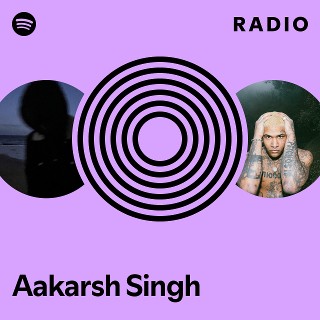 Aakarsh Singh Radio | Spotify Playlist