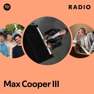 Max Cooper III Radio | Spotify Playlist