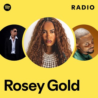 Rosey Gold Radio | Spotify Playlist