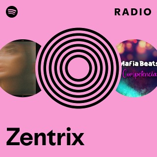 Zentrix Radio - playlist by Spotify | Spotify