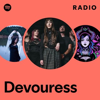 Devouress Radio - playlist by Spotify | Spotify