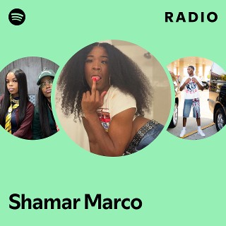 Shamar Marco Radio - playlist by Spotify | Spotify