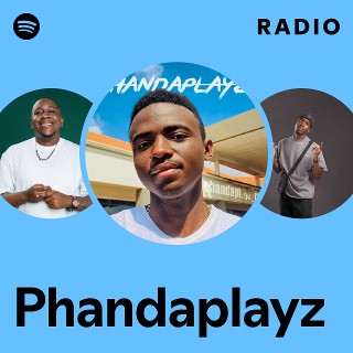 Phandaplayz Radio - playlist by Spotify | Spotify