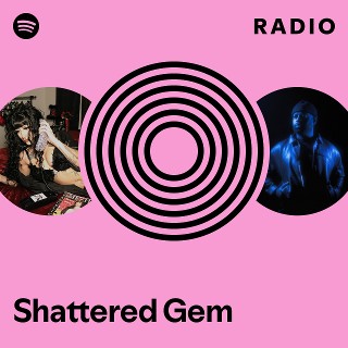 Shattered Gem Radio | Spotify Playlist