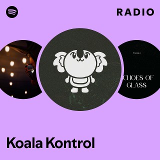 Koala Kontrol Radio - playlist by Spotify | Spotify