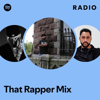 That Rapper Mix Radio | Spotify Playlist