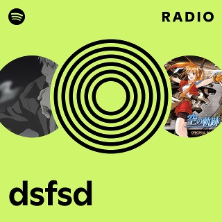 dsfsd Radio | Spotify Playlist