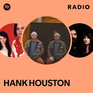 HANK HOUSTON Radio - playlist by Spotify | Spotify