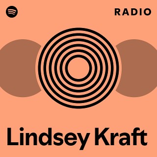 Lindsey Kraft Radio | Spotify Playlist