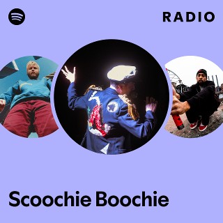 Scoochie Boochie Radio | Spotify Playlist