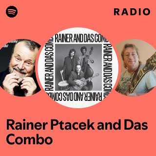 Rainer Ptacek and Das Combo Radio | Spotify Playlist