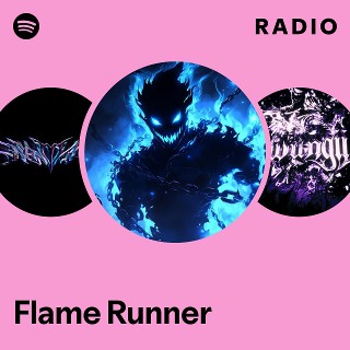 Flame Runner Radio | Spotify Playlist
