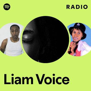 Liam Voice Radio - playlist by Spotify | Spotify