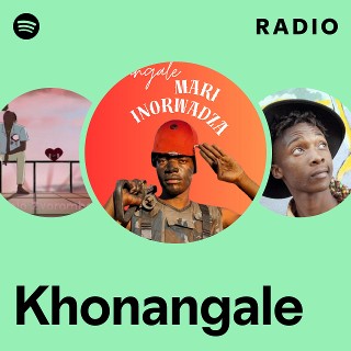 Khonangale Radio | Spotify Playlist
