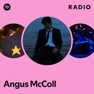 Angus McColl Radio | Spotify Playlist