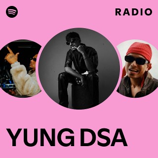 YUNG DSA Radio | Spotify Playlist