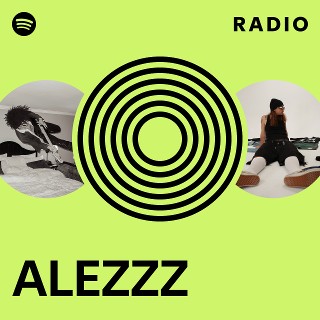 ALEZZZ Radio | Spotify Playlist