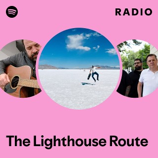 The Lighthouse Route Radio | Spotify Playlist