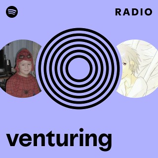venturing Radio - playlist by Spotify | Spotify