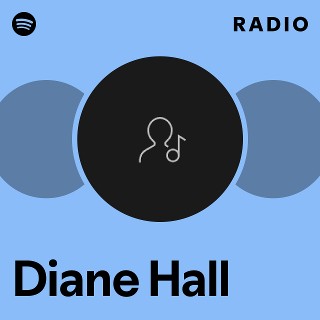 Diane Hall Radio | Spotify Playlist