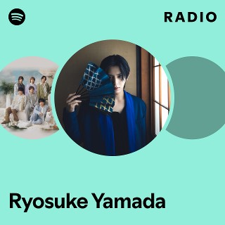 Ryosuke Yamada Radio - playlist by Spotify | Spotify