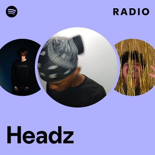 Headz Radio | Spotify Playlist