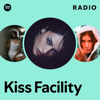 Kiss Facility Radio | Spotify Playlist