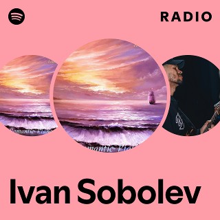 Ivan Sobolev Radio | Spotify Playlist