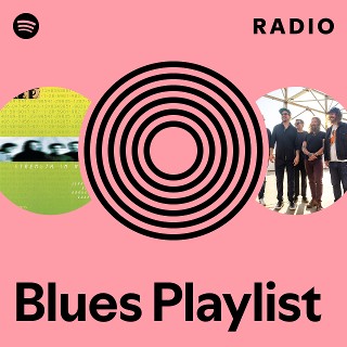 Blues Playlist Radio | Spotify Playlist