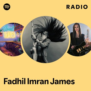 Fadhil Imran James Radio | Spotify Playlist