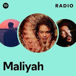 Maliyah Radio | Spotify Playlist