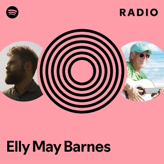 Elly May Barnes Radio - playlist by Spotify | Spotify