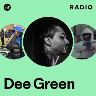 Dee Green Radio - playlist by Spotify | Spotify