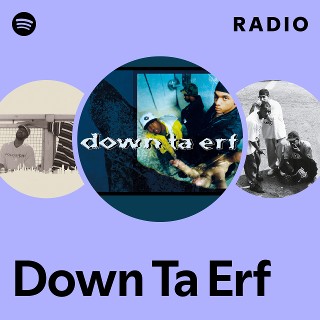 Down Ta Erf Radio | Spotify Playlist