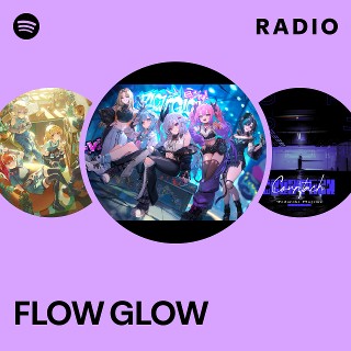 FLOW GLOW Radio - playlist by Spotify | Spotify