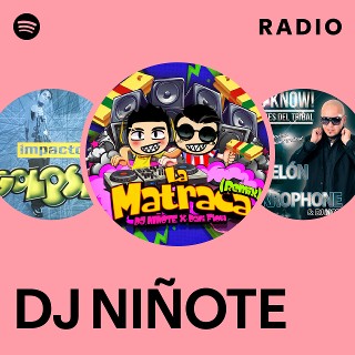 DJ NIÑOTE Radio - playlist by Spotify | Spotify