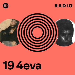 19 4eva Radio | Spotify Playlist