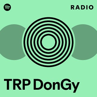 TRP DonGy Radio | Spotify Playlist