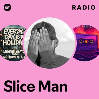 Slice Man Radio | Spotify Playlist